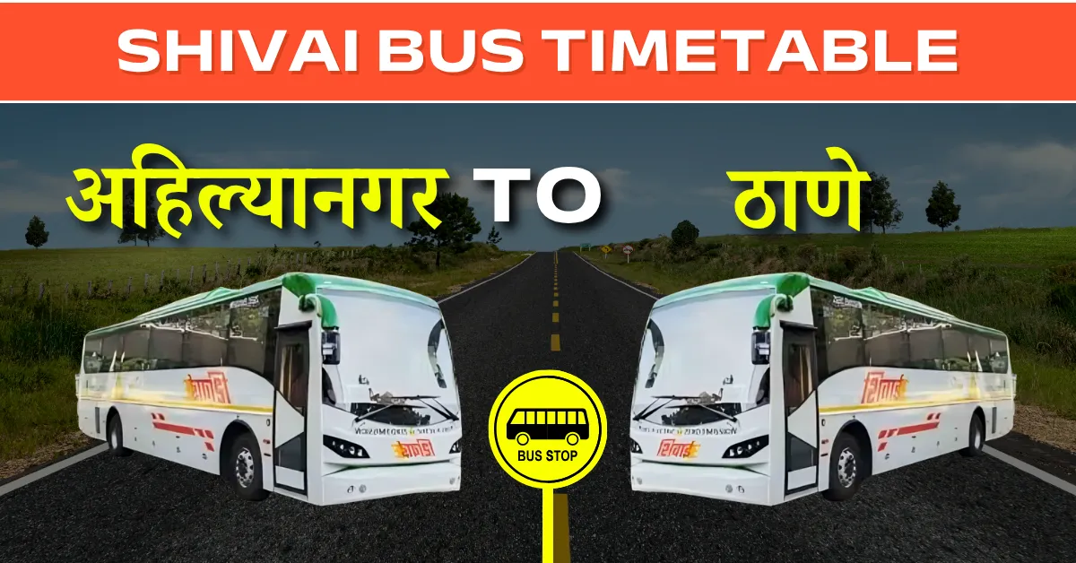Ahilyanagar To Thane Shivai Bus Time Table: Route, Fare & Distance